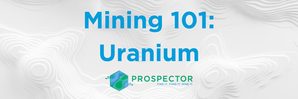 Uranium 101 - A Guide to this Powerful Green Energy Fuel